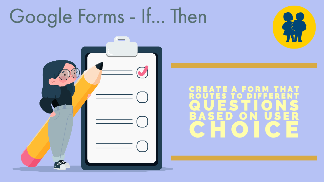 Creating an If... Then... form in Google Forms - Innoverse