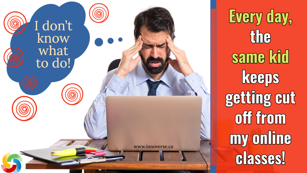 Students Keep Getting "Booted" From my Online Classes! - Innoverse